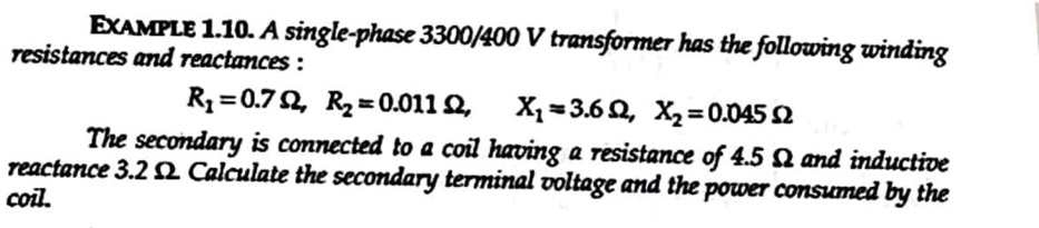 EXAMPLE 1.10. A single-phase 3300/400 V transformer has the following winding resistances and ...