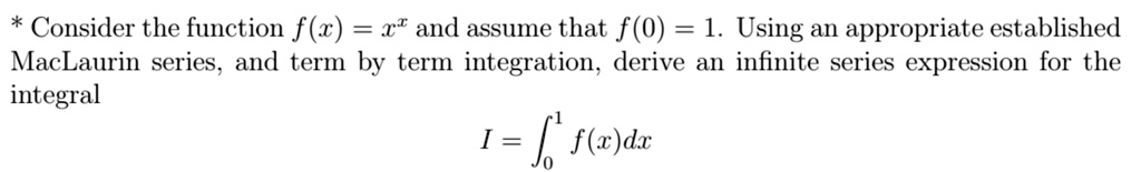 * Consider the function f(x) = x^x and assume that f(0) = 1. Using an appropriate established ...