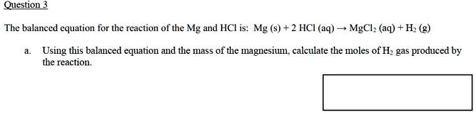 Question 3 The balanced equation for the reaction of the Mg and HCl is ...