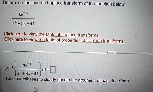 determine the inverse laplace transform of the function below fracse ss2 8s 41 click here to ...