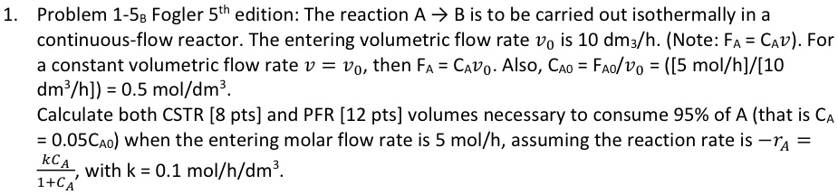 SOLVED: Texts: 1. Problem 1-5; Fogler 5th edition: The reaction A -> B ... SOLVED: Texts: 1. Problem 1-5; Fogler 5th edition: The reaction A -> B ...