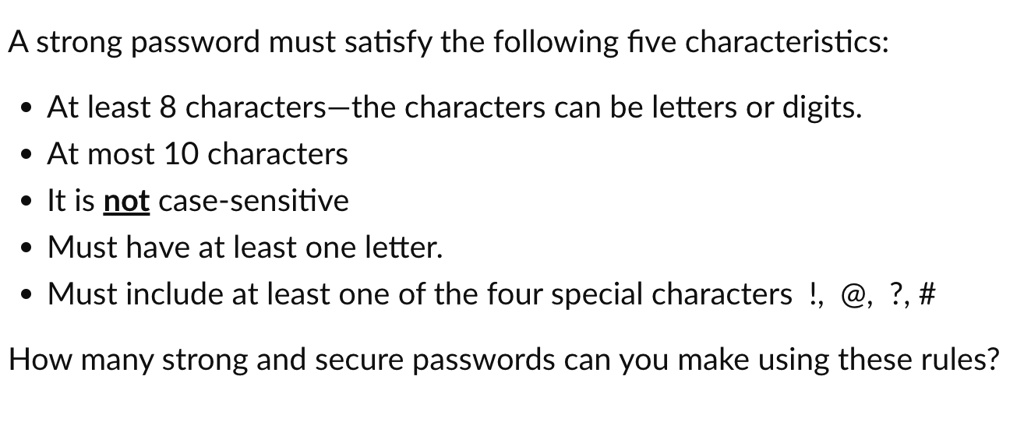 A strong password must satisfy the following five...