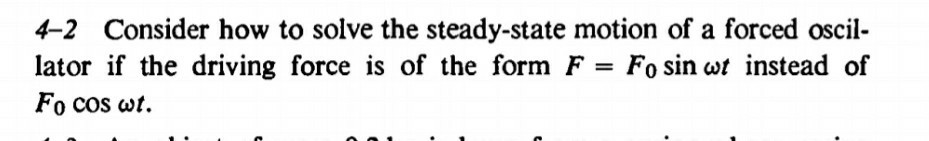 SOLVED: 4-2 Consider how to solve the steady-state motion of a forced ...