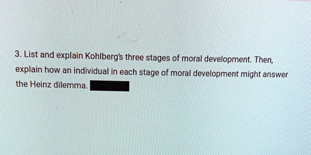 3. List and explain Kohlberg's three stages of moral development. Then ...