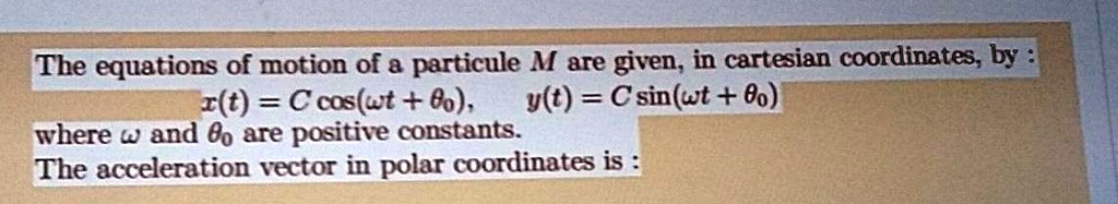 SOLVED: The equations of motion of a particle M are given, in Cartesian ...