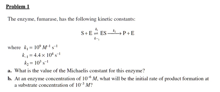 SOLVED: The enzyme, fumarase, has the following kinetic constants: Km ...