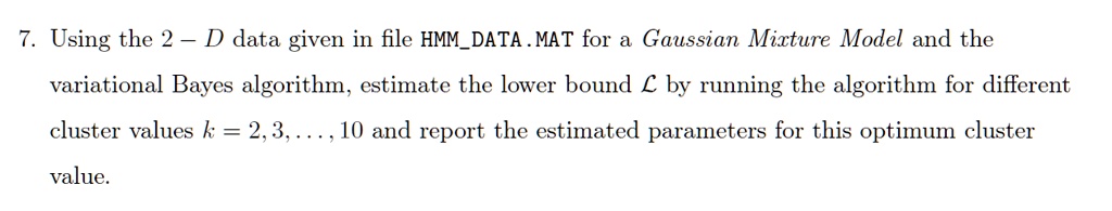 7 Using The 2 D Data Given In File Hmmdata Mat For A Gaussian Mixture Model And The