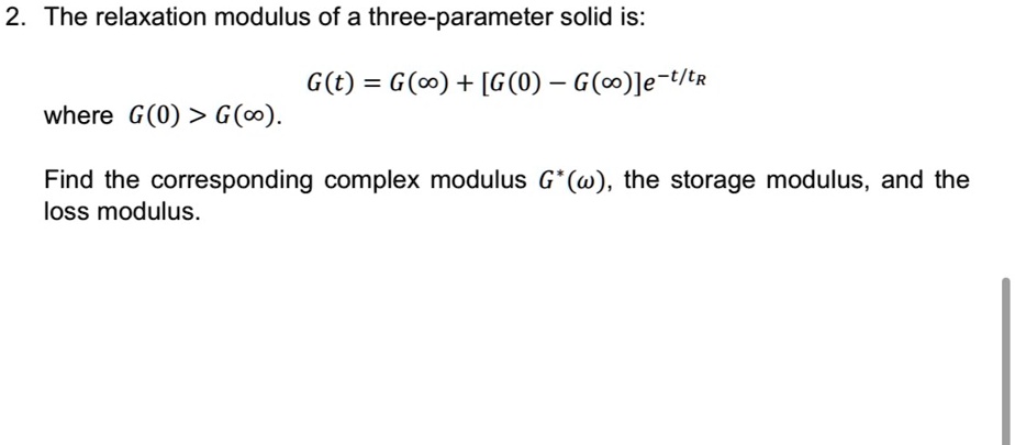 SOLVED: 2 The relaxation modulus of a three-parameter solid is: G(t ...