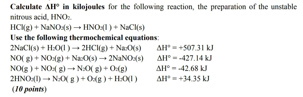 Calculate Δ𝐇^∘ in kilojoules for the following reaction, the preparation of the unstable nitrous ...