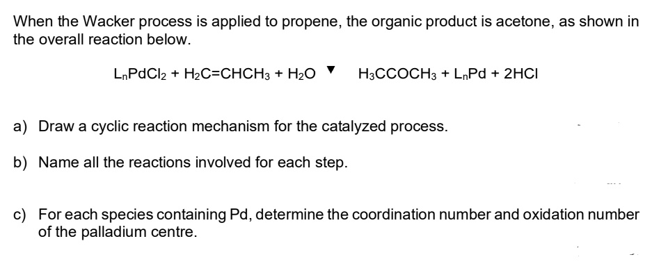 When the Wacker process is applied to propene, the organic product is ...