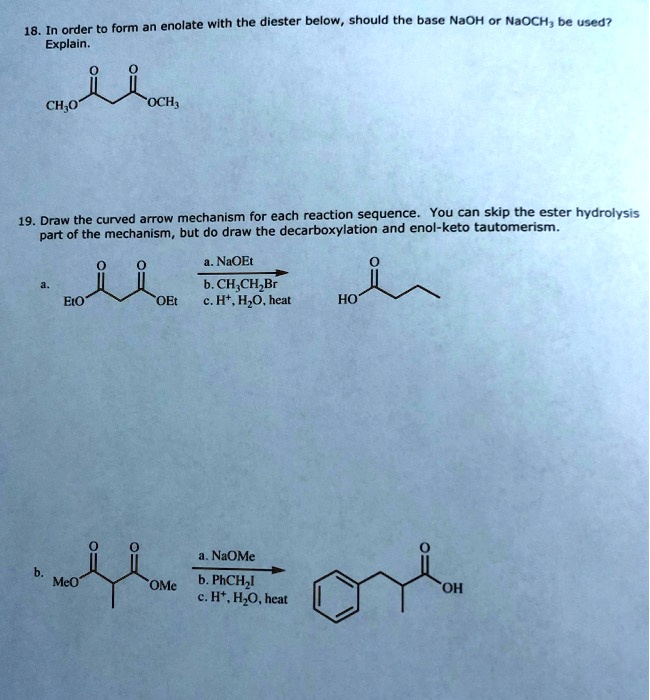 SOLVED: Enolate with the diester below - should the base be NaOH or NaOCH3? In order to form an ...