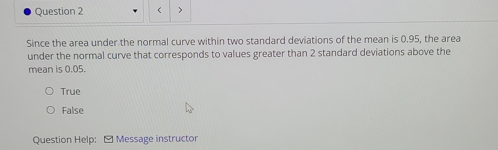 SOLVED: Question 2 Since the area under the normal curve within two standard deviations of the ...