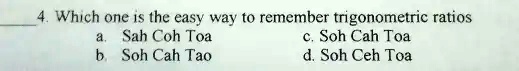 SOLVED: Which one 1s the easy way to remember trigonometric ratios Sah ...
