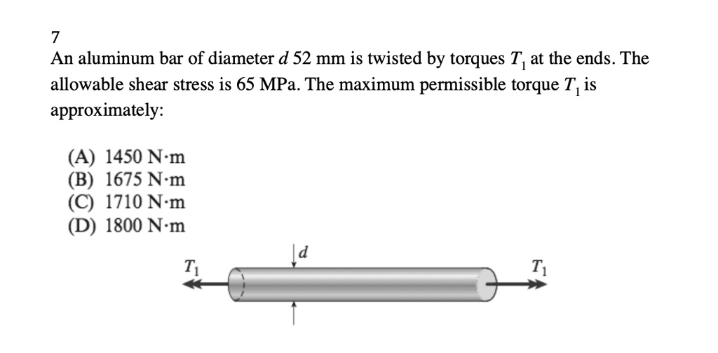 SOLVED: 7 An aluminum bar of diameter d 52 mm is twisted by torques T ...