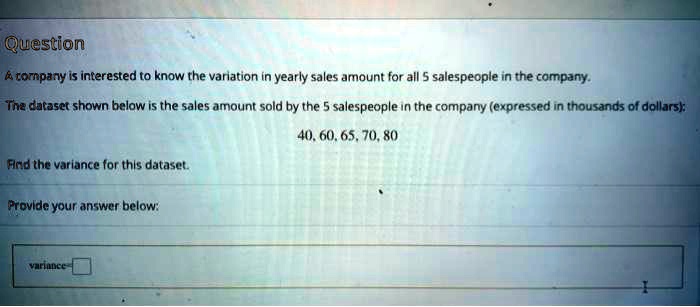 A company is interested to know the variation in yearly sales amount ...