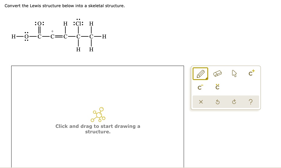 convert the lewis structure below into skeletal structure 0 ci fh h h c x 6 2 click and drag to ...