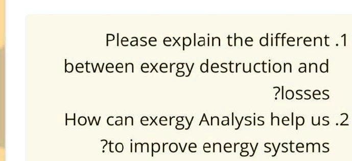 SOLVED: Please explain the difference between exergy destruction and ...
