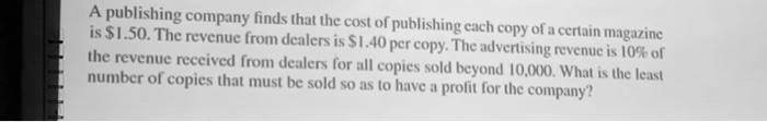 A publishing company finds that the cost of publishing each copy of a ...