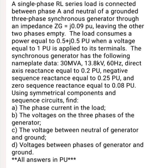 SOLVED: A single-phase RL series load is connected between phase A and neutral of a grounded ...