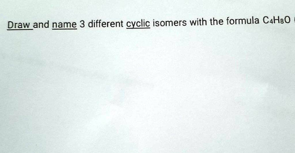 SOLVED: Draw and name 3 different cyclic isomers with the formula C6H10.