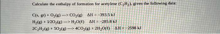 calculate the enthalpy of formation for acetylene c2h2 given the ...