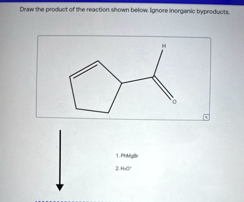 draw the product of the reaction shown below ignore inorganic byproducts 1 phmgbr 2 h2o 86822