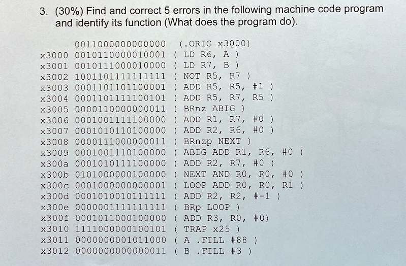 SOLVED: 0011000000000000 .ORIG x3000 x3000 0010110000010001 LD R6, A ...