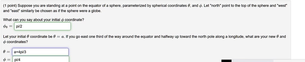 SOLVED: Suppose you are standing at a point on the equator of a sphere, parameterized by ...