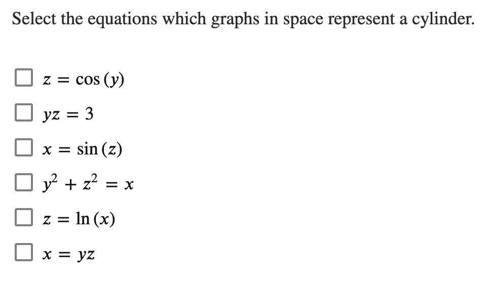Select the equations which graphs in space represent a cylinder z = cos ...