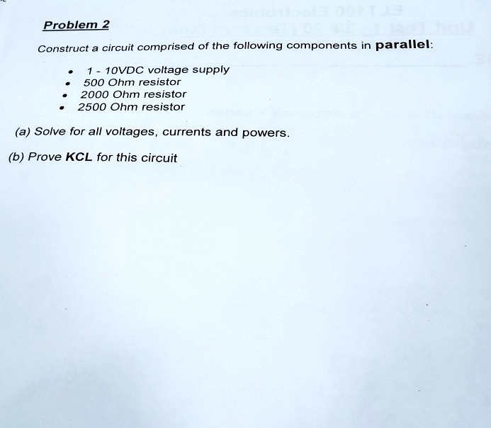 Problem 2 Construct a circuit comprised of the following components in ...