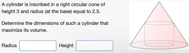 SOLVED: A cylinder is inscribed in a right circular cone of height 3 and radius (at the base ...
