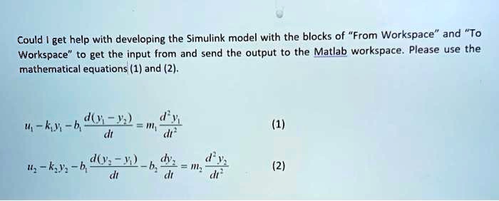 SOLVED: Could I get help with developing the Simulink model with the ...