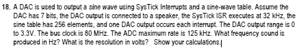 A DAC is used to output a sine wave using interrupts and a sine-wave ...