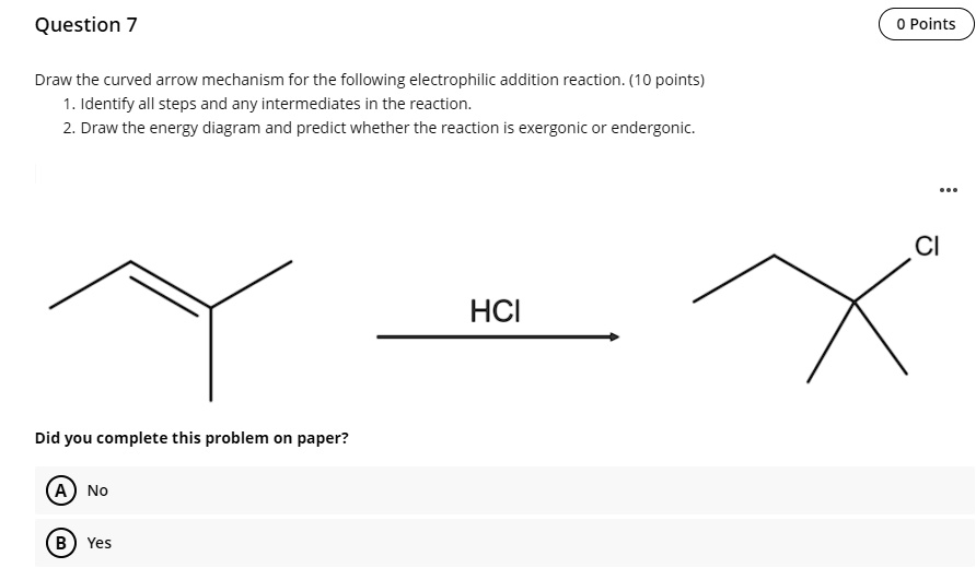 question 7 points draw the curved arrow mechanism for the following electrophilic addition ...