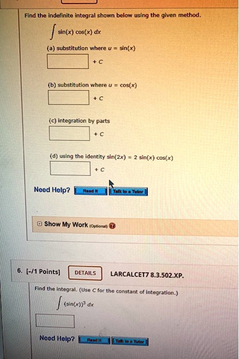 SOLVED: Find the indefinite integral shown below using the given method: âˆ« sin(x) cos(x) dx ...