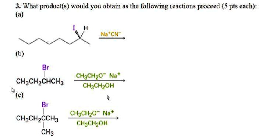SOLVED: 3. What product(s) would you obtain as the following reactions ...