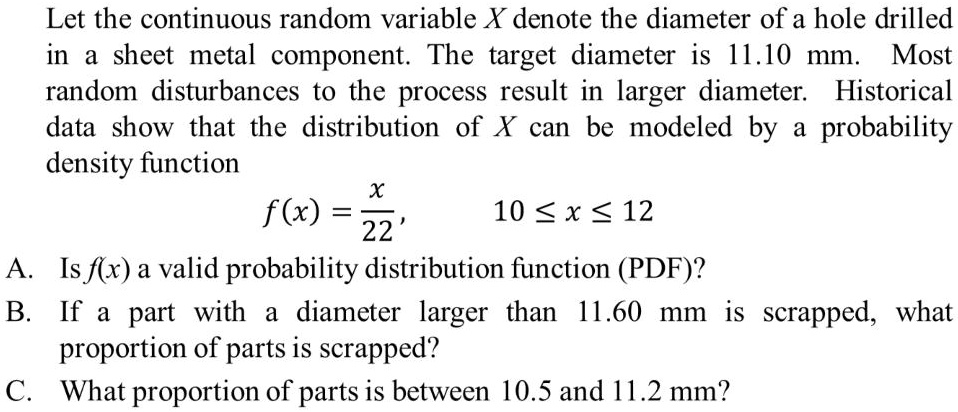 SOLVED: Let the continuous random variable X denote the diameter of a ... SOLVED: Let the continuous random variable X denote the diameter of a ...