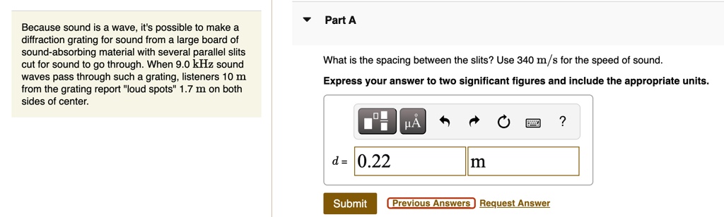 SOLVED: Part A Because sound is a wave, it's possible to make a ...