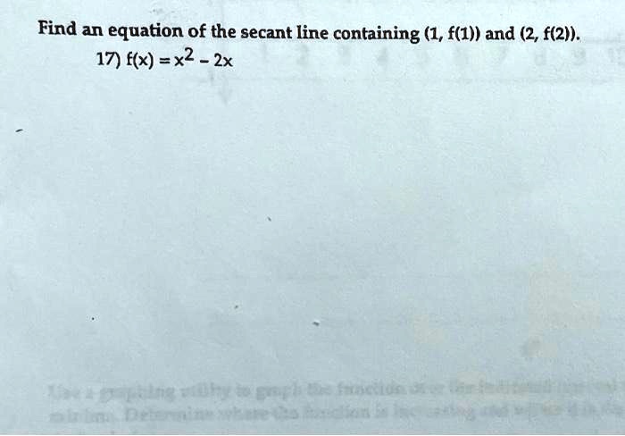 Find an equation of the secant line containing (1, f(1)) and (2, f(2 ...