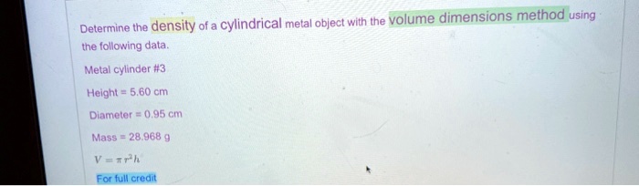 SOLVED: The density of a cylindrical metal object can be determined ...