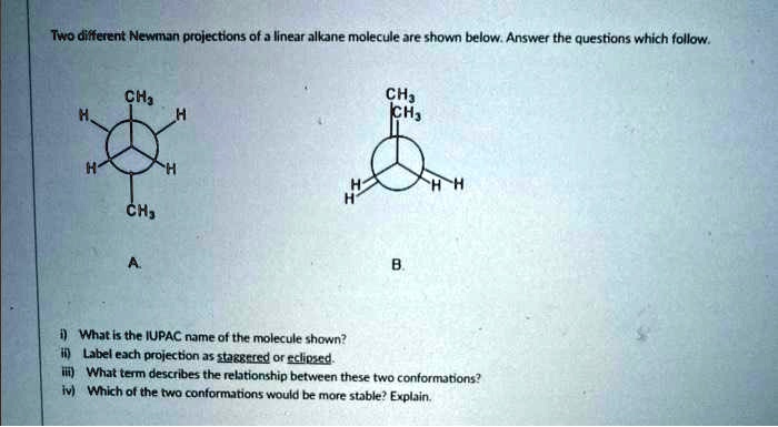 Texts: Two different Newman projections of a linear alkane molecule are ... Texts: Two different Newman projections of a linear alkane molecule are ...