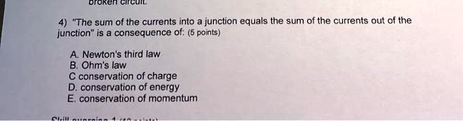 4) "The sum of the currents into a junction equals the sum of the ...