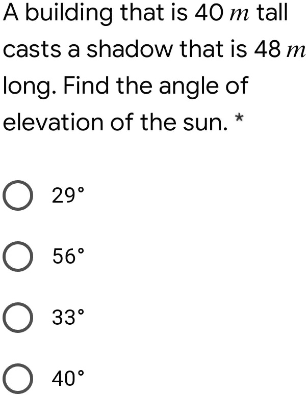 SOLVED: A building that is 40 m tall casts a shadow that is 48 m long ...