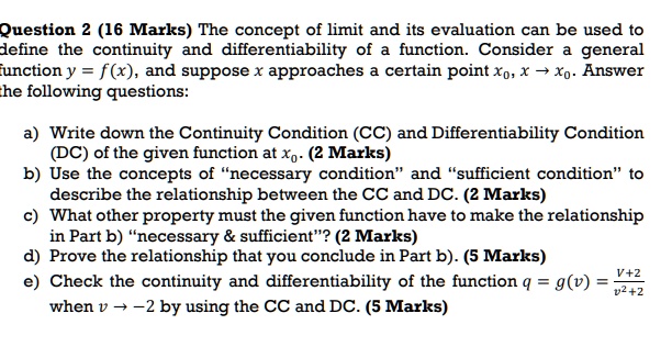 SOLVED:Question 2 (16 Marks) The concept of limit and its evaluation can be used to Jefine the ...