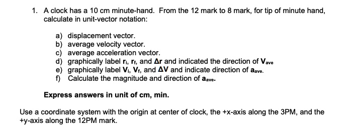 SOLVED: A clock has a 10 cm minute-hand: From the 12 mark to 8 mark ...