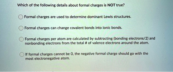 Which of the following details about formal charges is NOT true? Formal ...