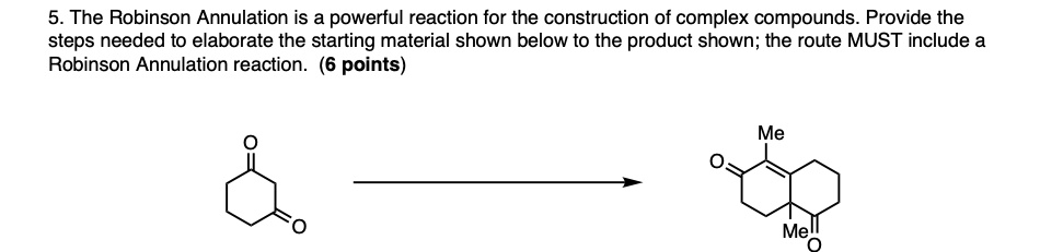 SOLVED: 5. The Robinson Annulation is a powerful reaction for the ...