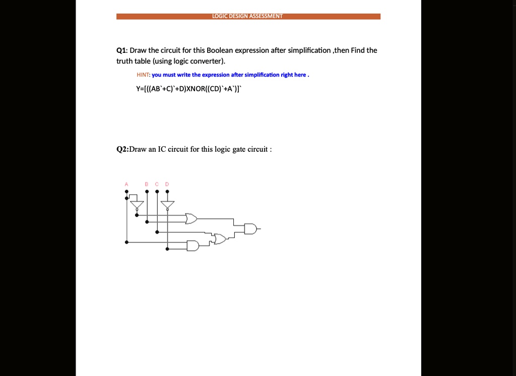 SOLVED: LOGIC DESIGN ASSESSMENT Q1: Draw the circuit for this Boolean expression after ...