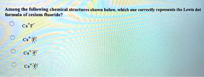SOLVED: Among the following chemical structures shown below; which one ...
