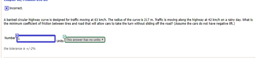 SOLVED: Banked circular highway curve designed for traffic moving at 63 ...